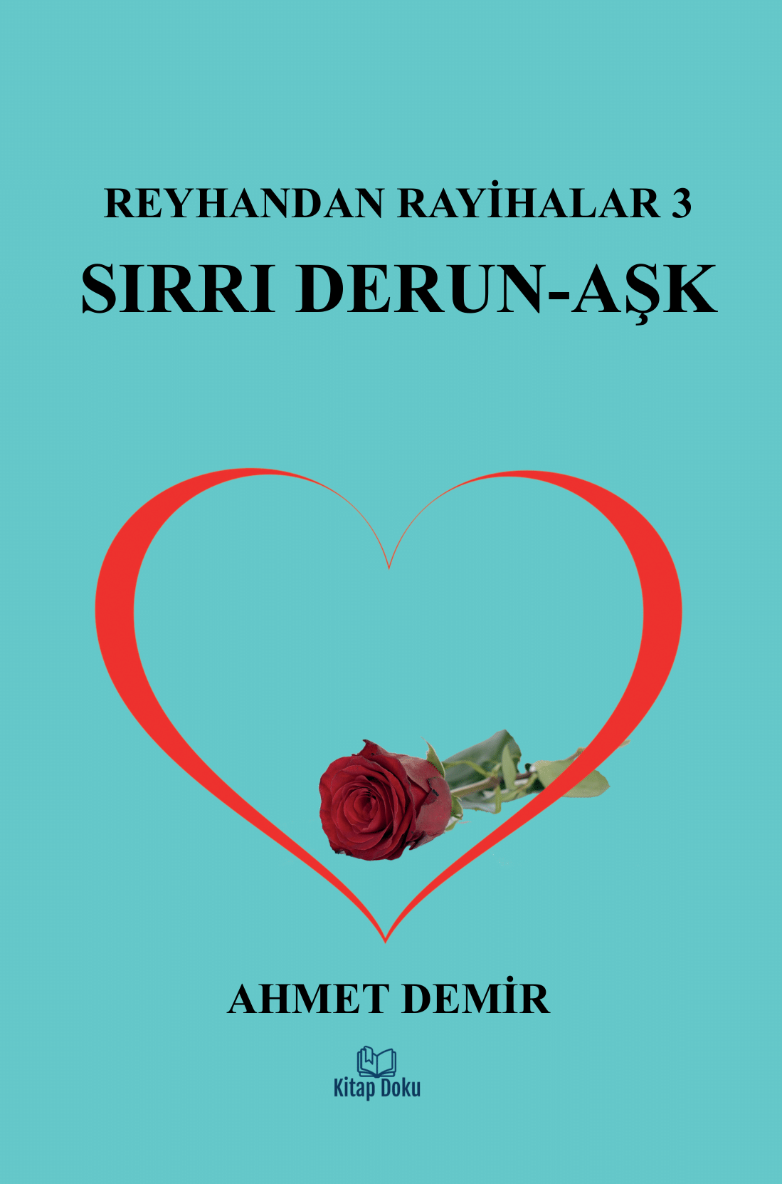 REYHANDAN RAYİHALAR 3 - SIRRI DERUN AŞK (KİTAP DOKU - AHMET DEMİR ...